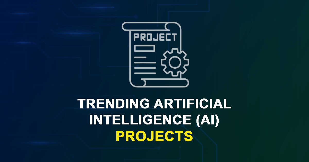 Trending Artificial Intelligence (AI) Projects for Final Year Students ...