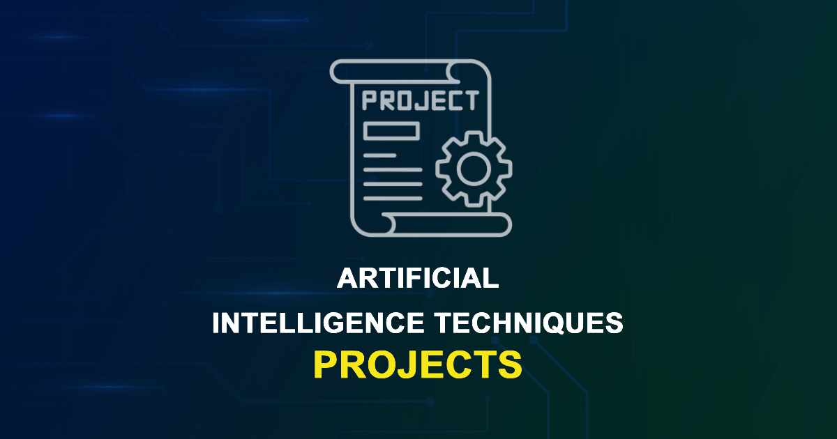 Artificial Intelligence Techniques Projects for MTech with Source Code ...