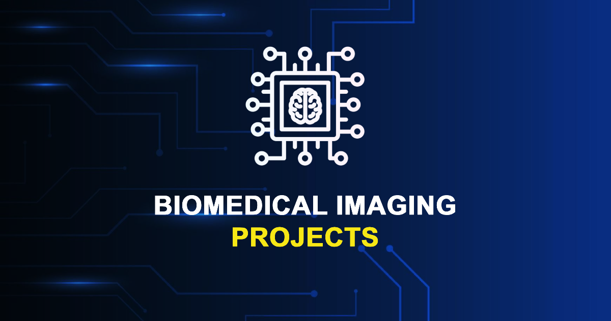 Top 20 Biomedical Imaging Projects for MTech Final Year Students - UniPhD