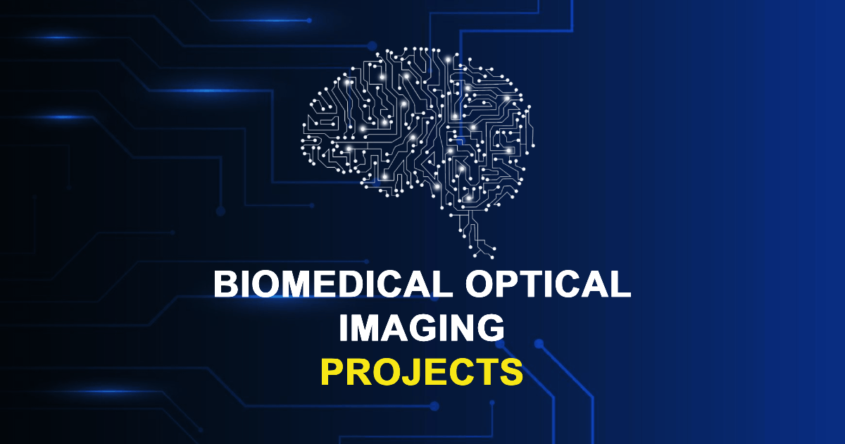 Biomedical Optical Imaging Projects for MTech with Source Code - UniPhD