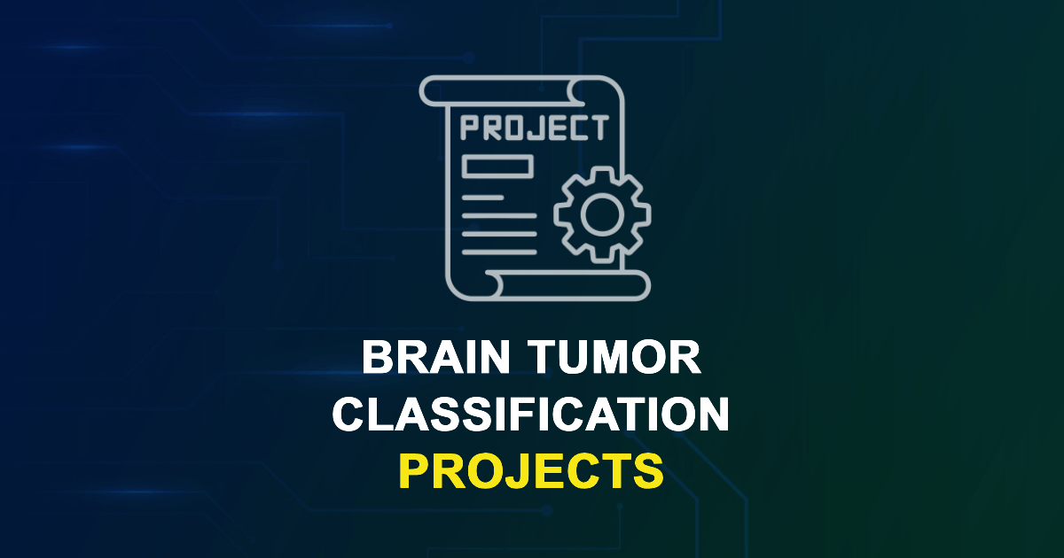 Brain Tumor Classification Projects and Research Topics with source ...