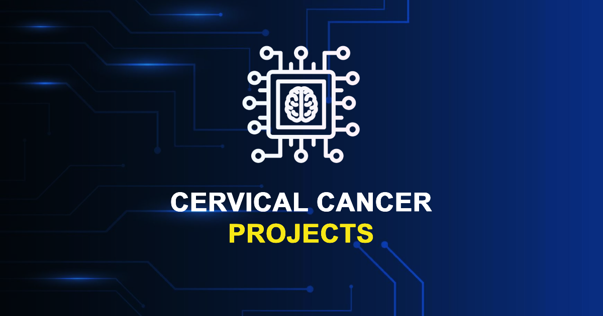 Cervical Cancer Projects for MTech & Research Scholars - UniPhD