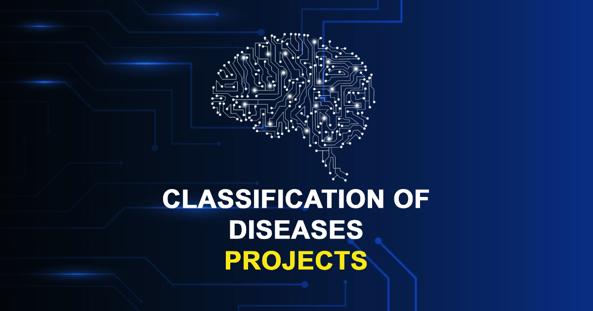 Classification Of Diseases Projects from Beginner to Advanced - UniPhD