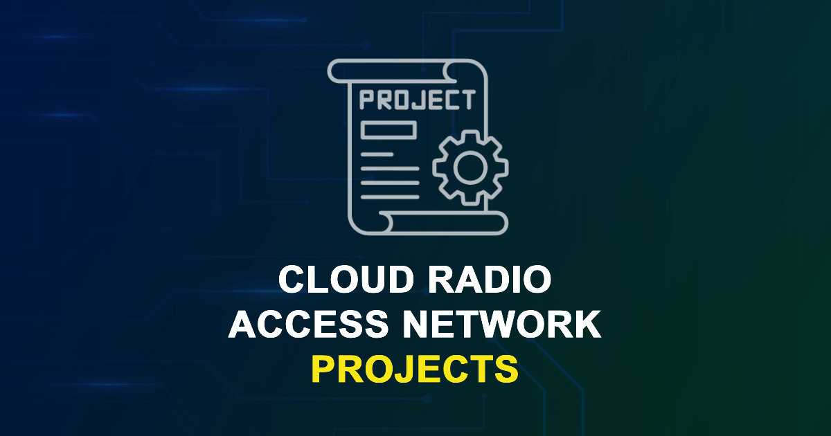 Cloud Radio Access Network Projects for ME MTech and Research Students ...