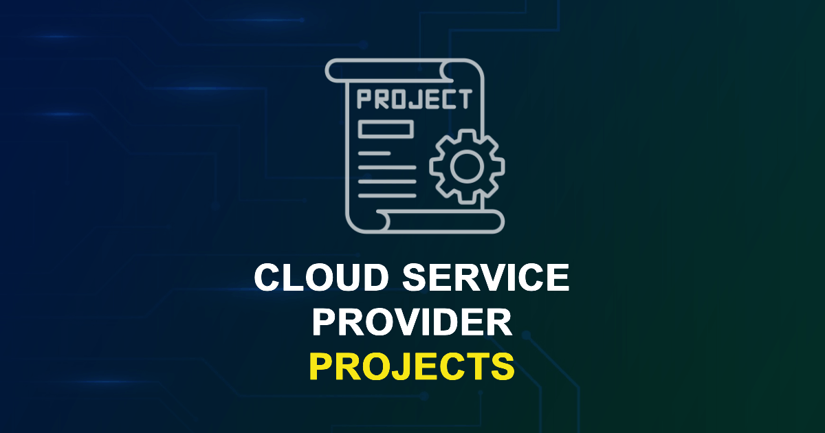 Cloud Service Provider Projects for MTech and Research Scholars - UniPhD