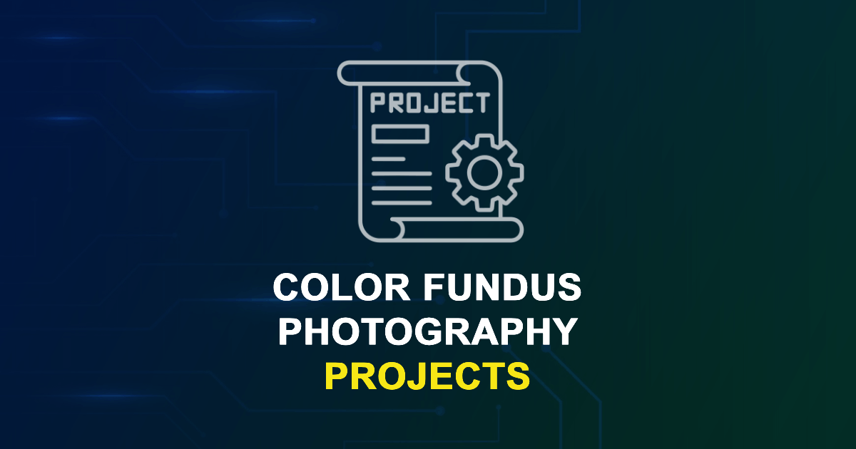 Color Fundus Photography Projects for Final Year Students with Source ...