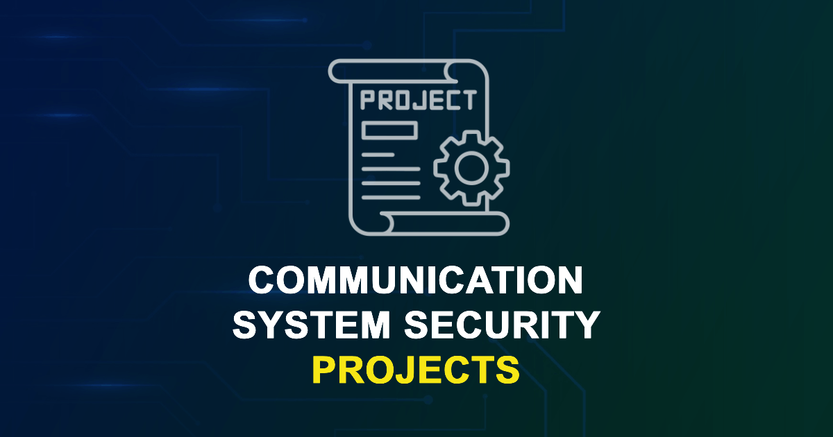 Communication System Security Projects for Engineering Students - UniPhD