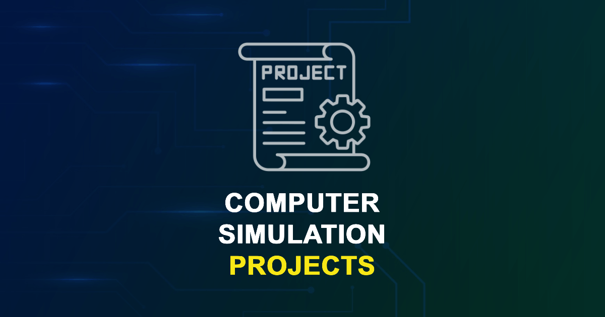 Computer Simulation Projects & Research Ideas with source code - UniPhD