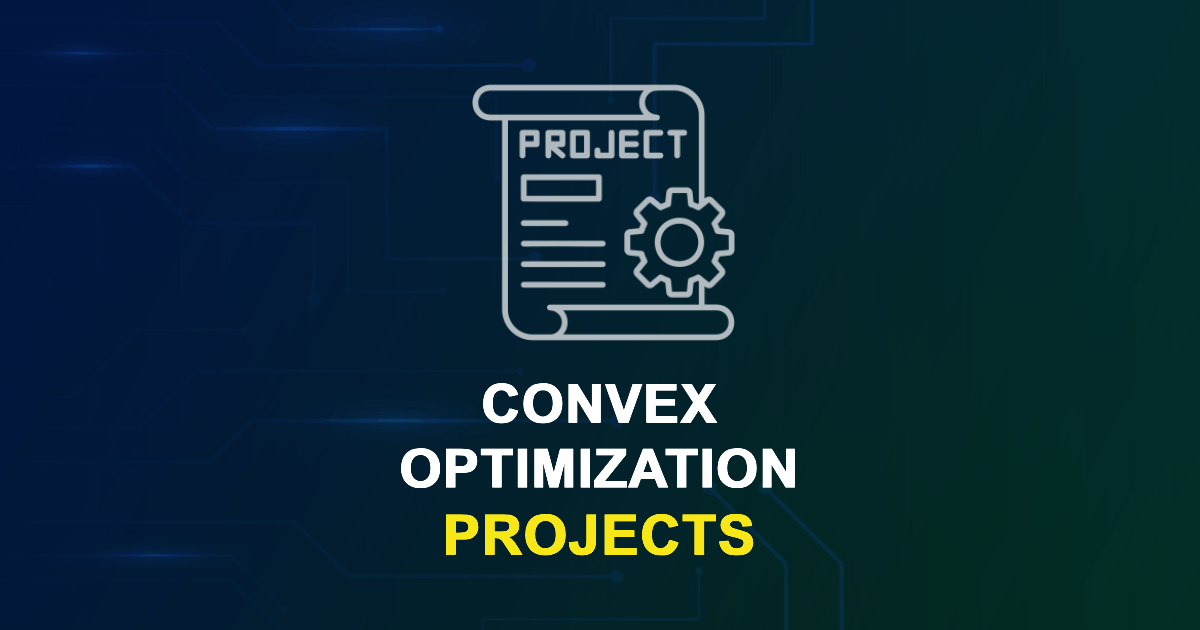 Convex Optimization Projects for Engineering Students - UniPhD