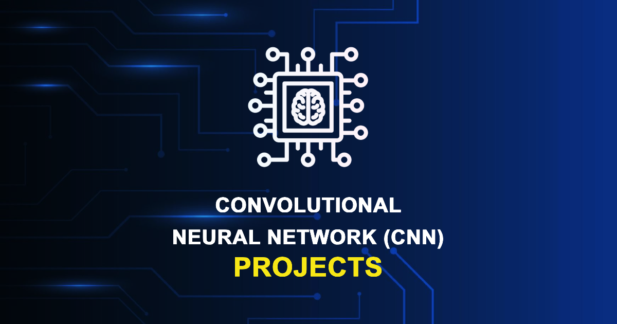 Convolutional Neural Network (CNN) Projects for MTech Final Year Students - UniPhD