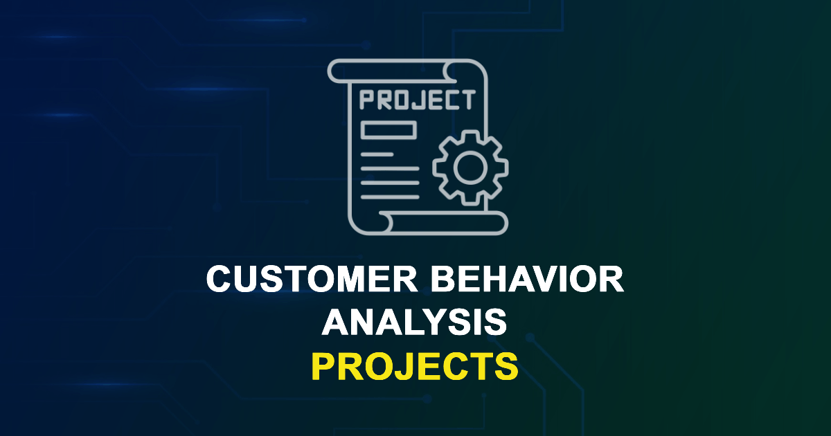 Customer Behavior Analysis Projects for Final Year Students - UniPhD
