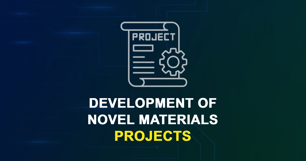 Development Of Novel Materials Projects & Research Ideas - UniPhD