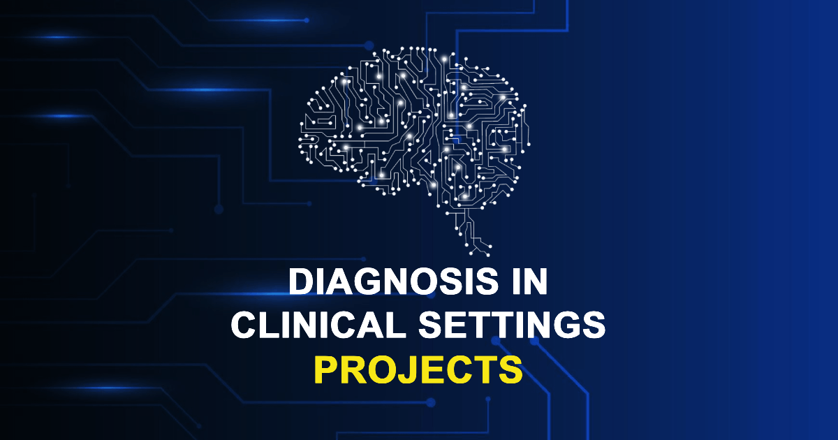 Diagnosis In Clinical Settings Projects for MTech, MS & PhD Students ...
