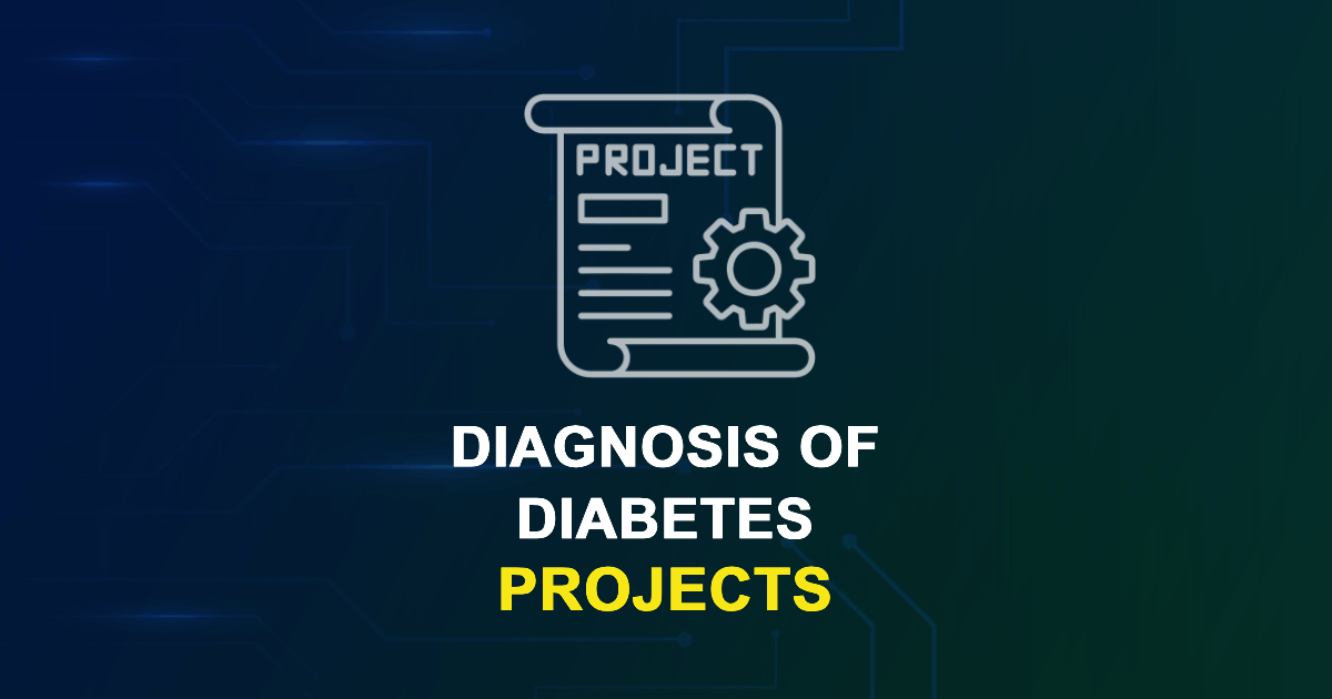 Diagnosis Of Diabetes Projects and Research Topics with source code ...