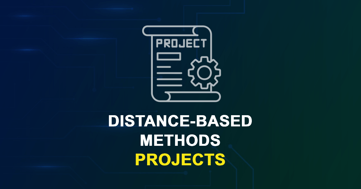 Distance-Based Methods Projects for ME, MS, MTech, PhD Students - UniPhD
