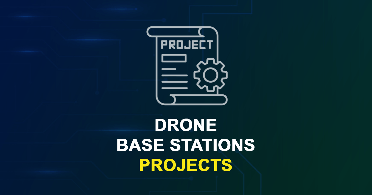 Drone Base Stations Projects for ME, MS, MTech, PhD Students - UniPhD