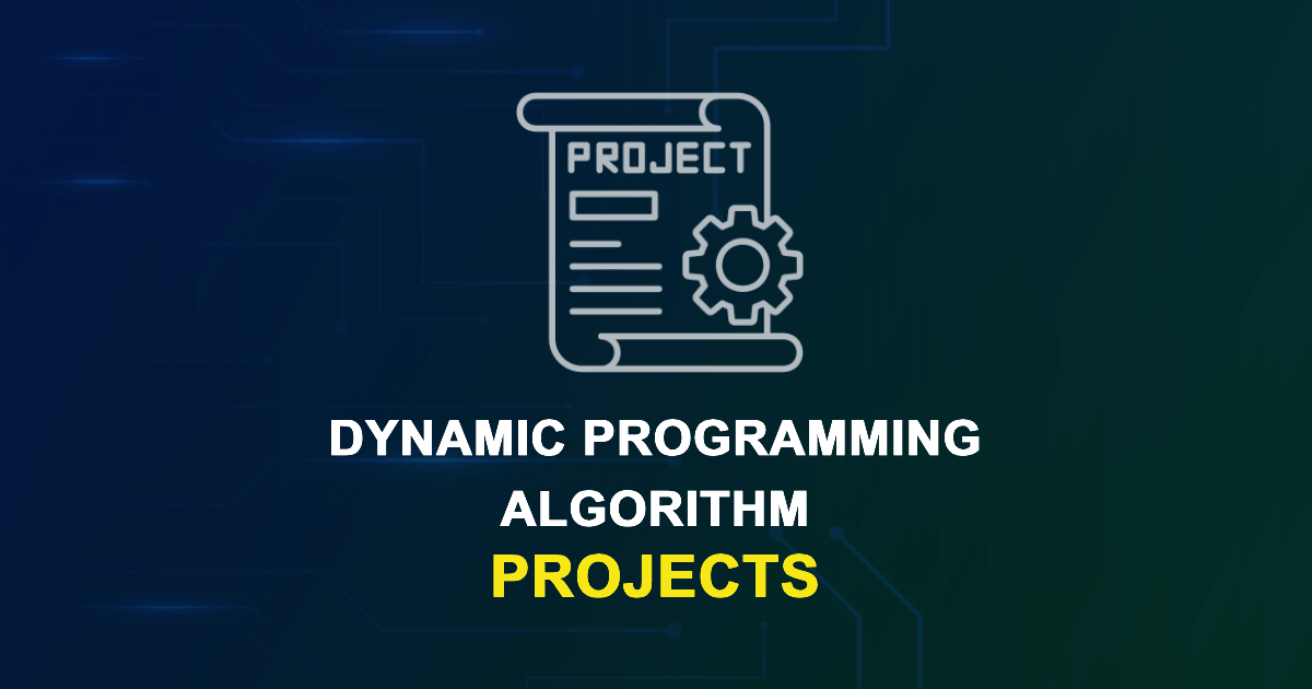 Dynamic Programming Algorithm Projects for ME, MS, MTech, PhD Students - UniPhD