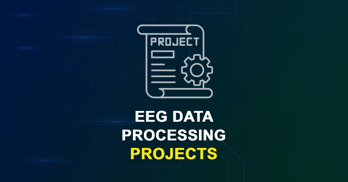 Eeg Data Processing Projects Research Ideas With Source Code Uniphd