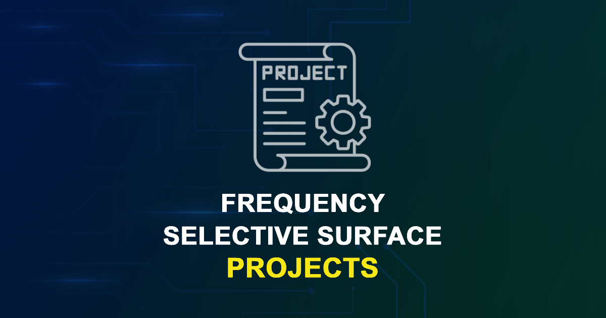 Frequency Selective Surface Projects for MTech, MS & PhD Students - UniPhD