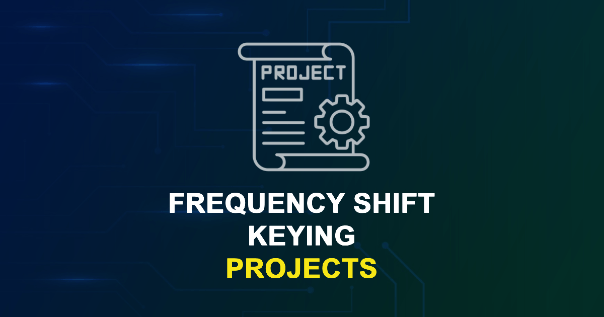 Frequency Shift Keying Projects for MTech, MS & PhD Students - UniPhD