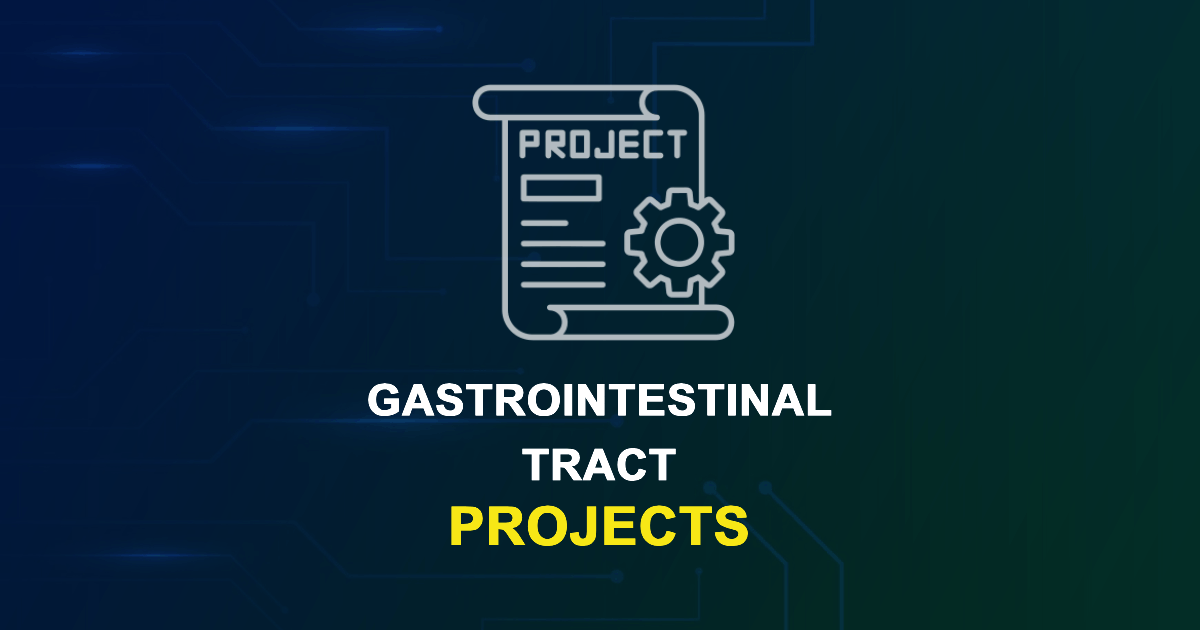 Gastrointestinal Tract Projects for ME, MS, MTech, PhD Students - UniPhD