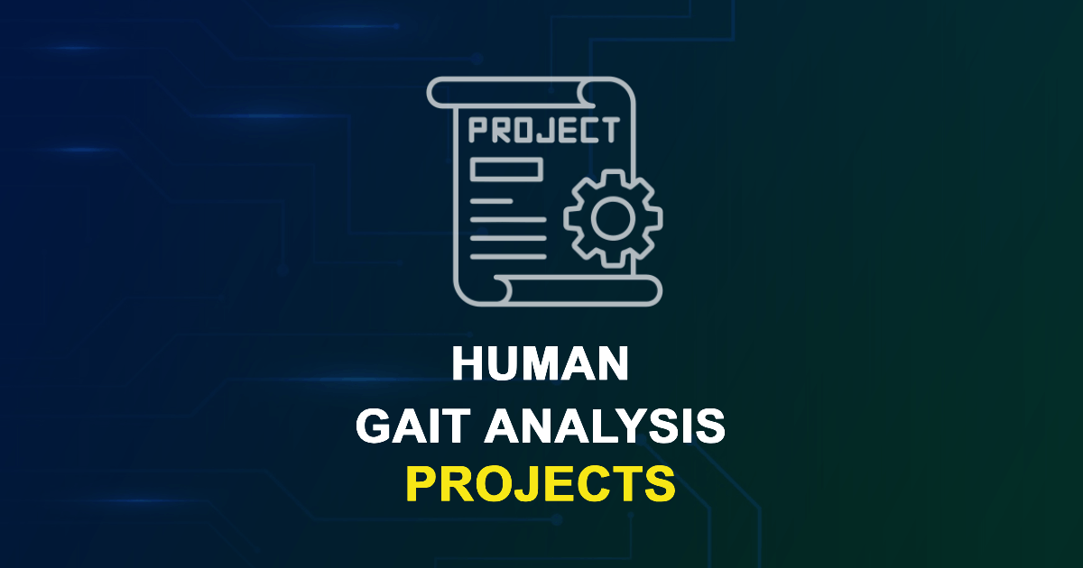 Human Gait Analysis Projects & Research Ideas with source code - UniPhD