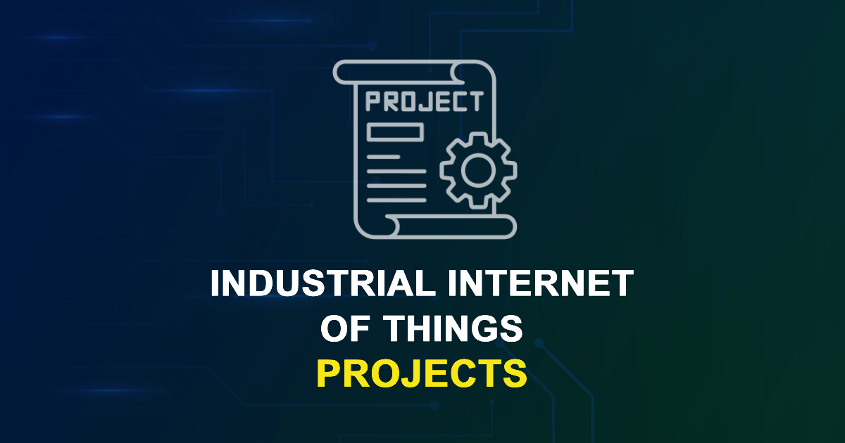Industrial Internet Of Things Projects for ME, MS, MTech, PhD Students - UniPhD