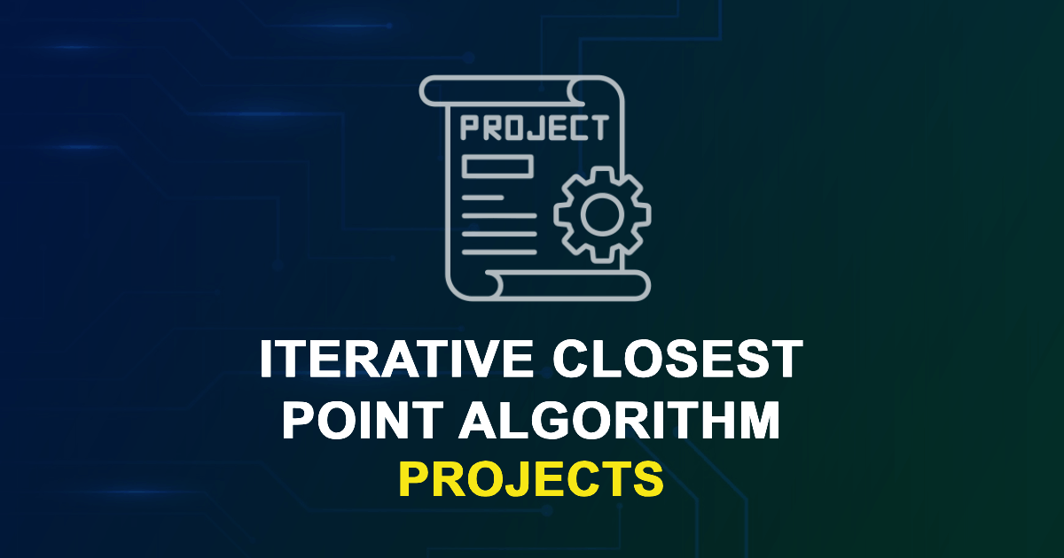 Iterative Closest Point Algorithm Projects for Engineering Students ...