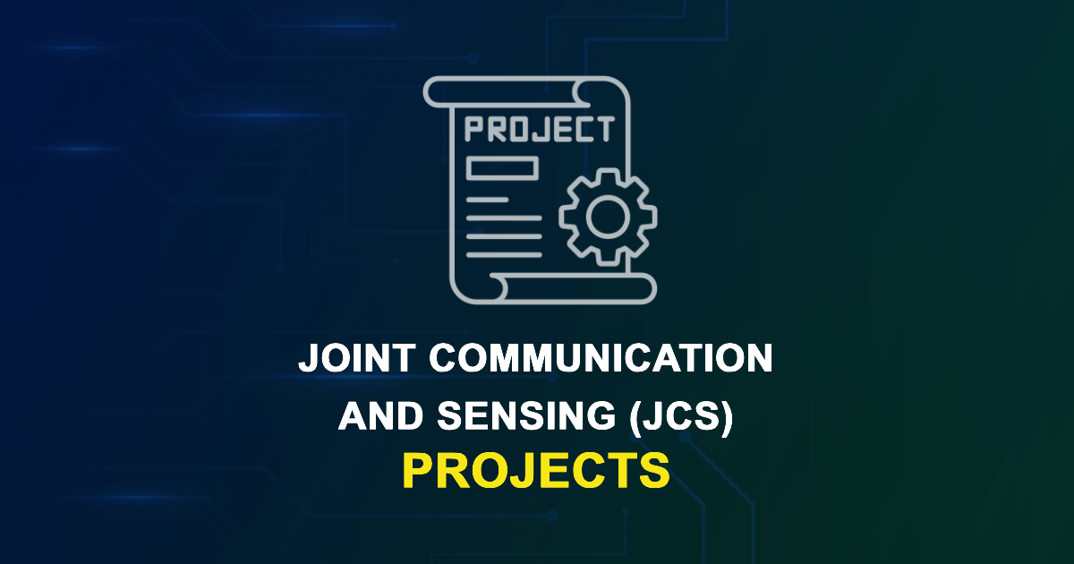 Joint Communication and Sensing (JCS) Projects for ME, MS, MTech, PhD ...