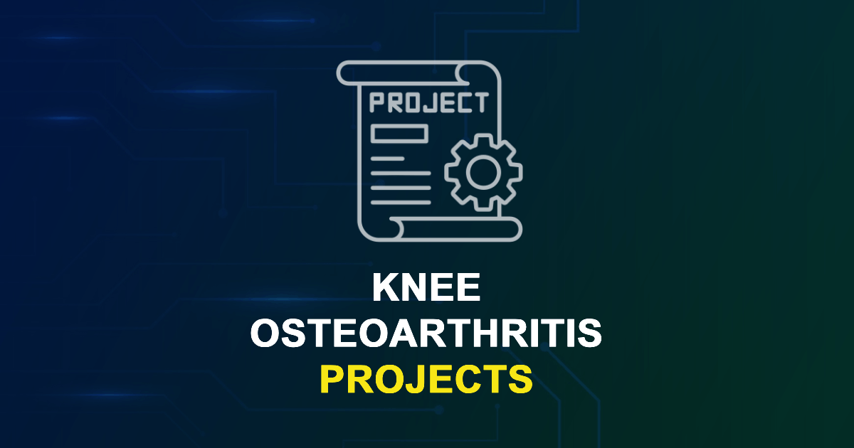 Knee Osteoarthritis Projects with Source Code for Final Year Students ...