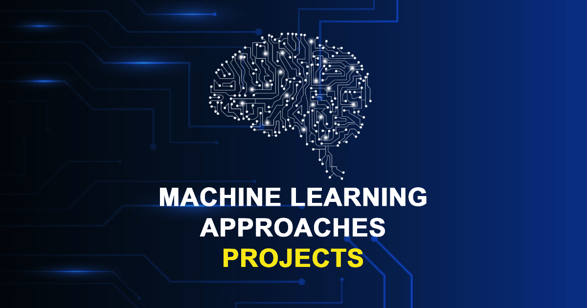 Machine Learning Approaches Projects for MTech, MS & PhD Students - UniPhD