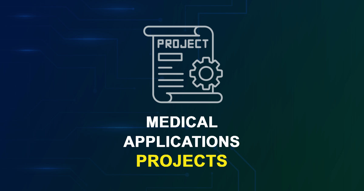 Medical Applications Projects for MTech, MS & PhD Students - UniPhD