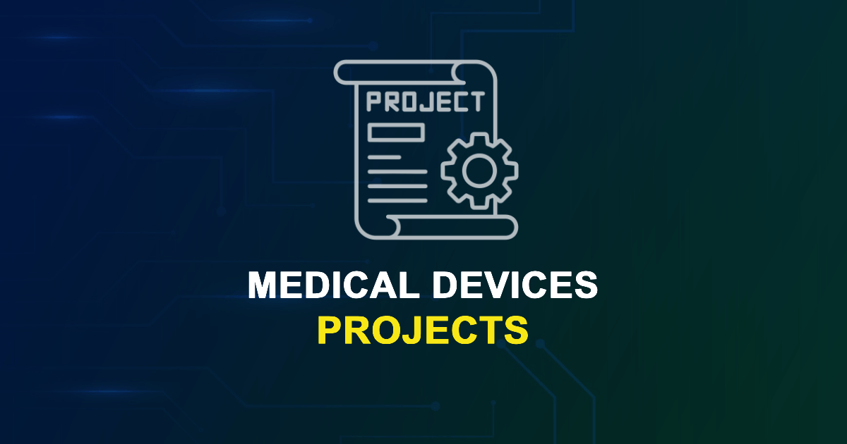 Medical Devices Projects & Research Ideas with source code - UniPhD
