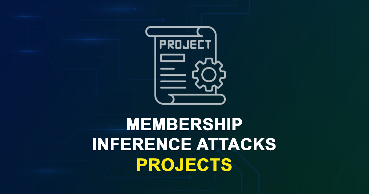Membership Inference Attacks Projects for MTech, MS & PhD Students - UniPhD