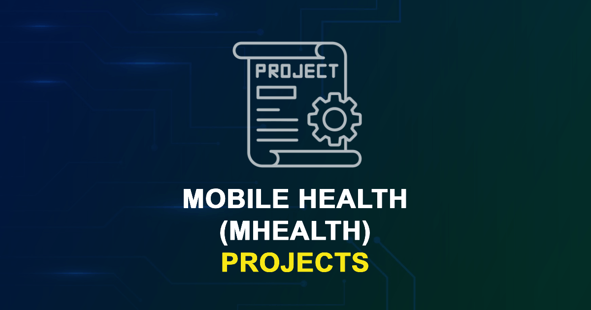 Mobile Health (mHealth) Projects & Research Topics with source code ...