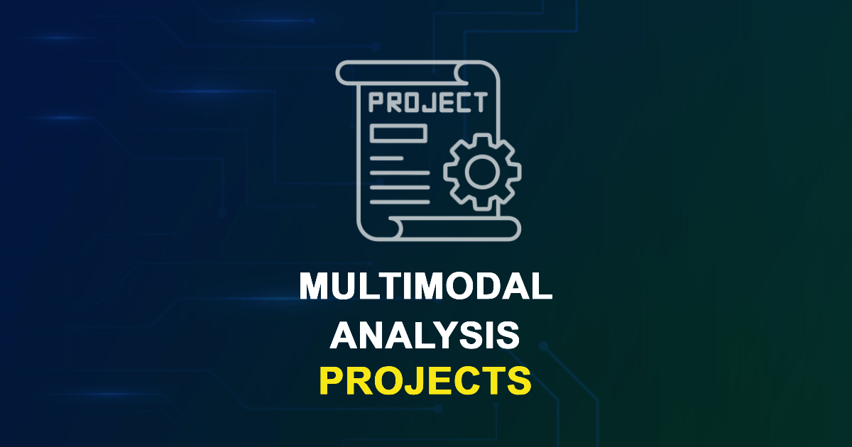 Multimodal Analysis Projects for MTech, MS & PhD Students - UniPhD