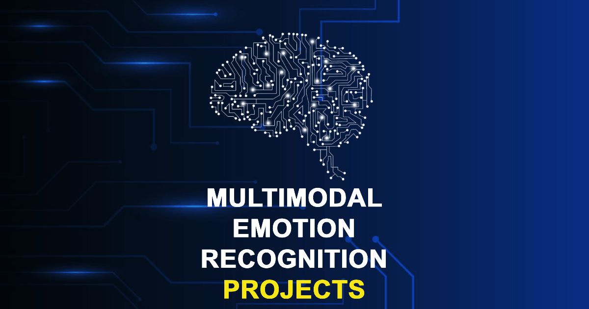 Multimodal Emotion Recognition Projects for MTech with Source Code - UniPhD