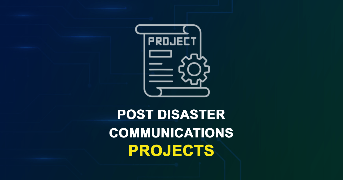 Post-Disaster Communications Projects for ME, MS, MTech, PhD Students - UniPhD