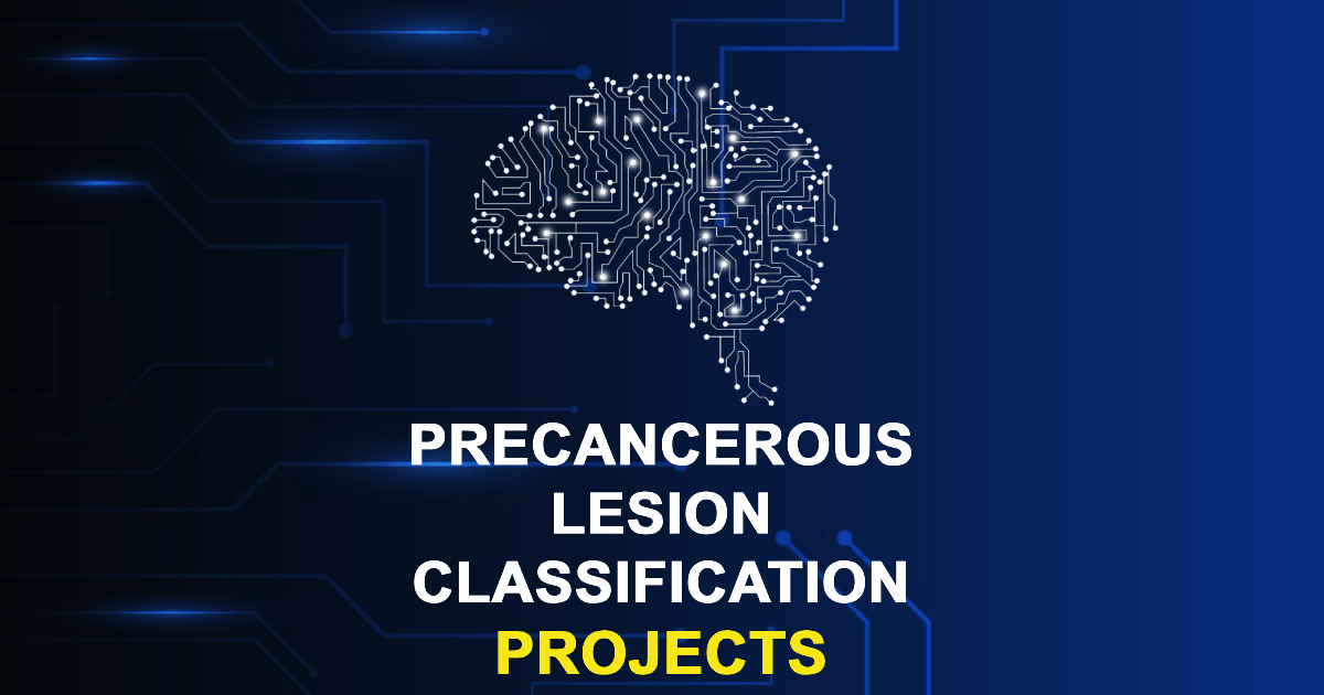Precancerous Lesion Classification Projects from Beginner to Advanced ...