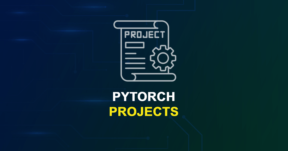 Best 50+ PyTorch Projects for MTech, MS & PhD Students - UniPhD