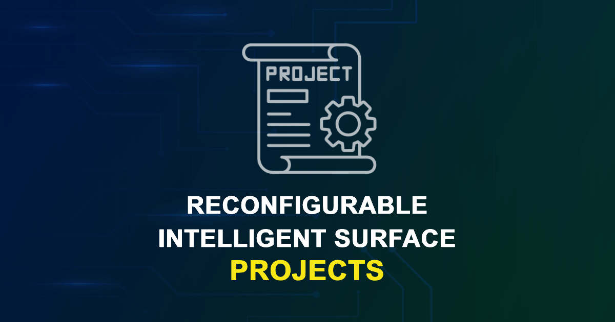 Reconfigurable Intelligent Surface Projects and Research Topics - UniPhD