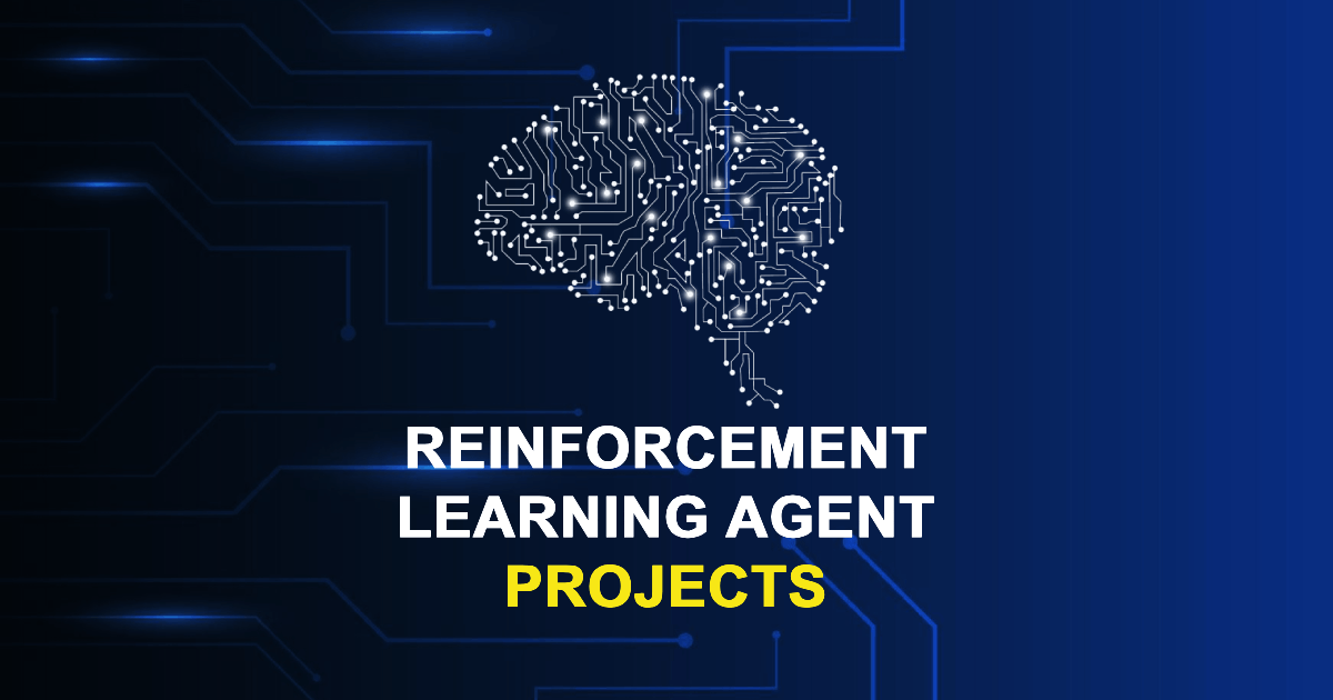 Reinforcement Learning Agent Projects for MTech with Source Code - UniPhD
