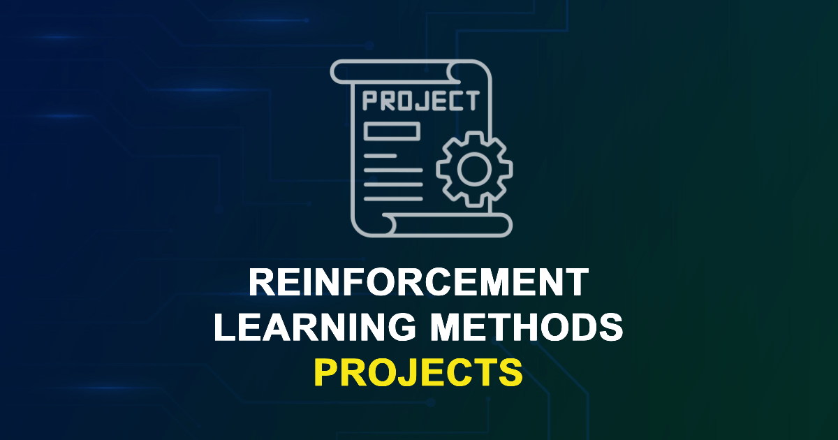 Reinforcement Learning Methods Projects for Final Year Students - UniPhD