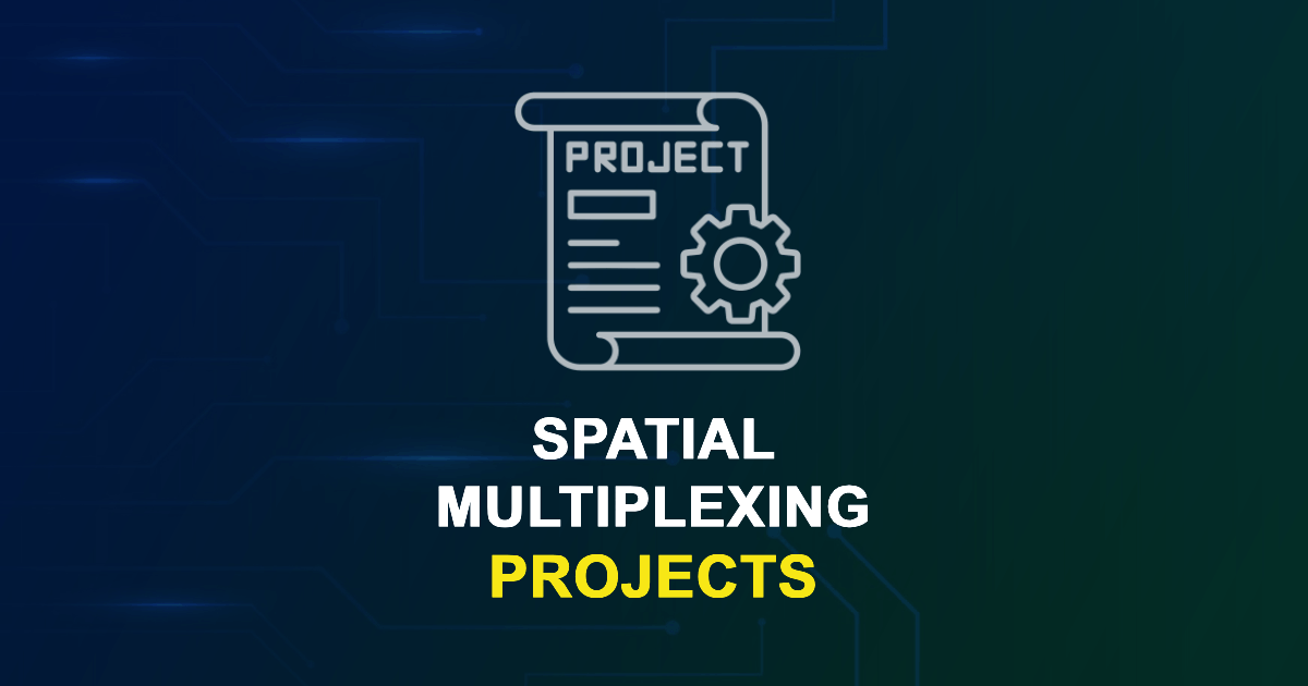 Spatial Multiplexing Projects for ME, MS, MTech, PhD Students - UniPhD