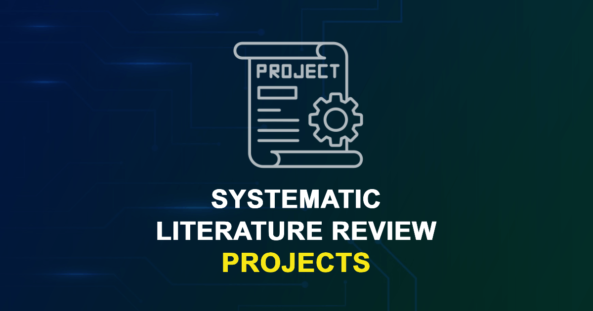 Systematic Literature Review Projects for Final Year Students - UniPhD