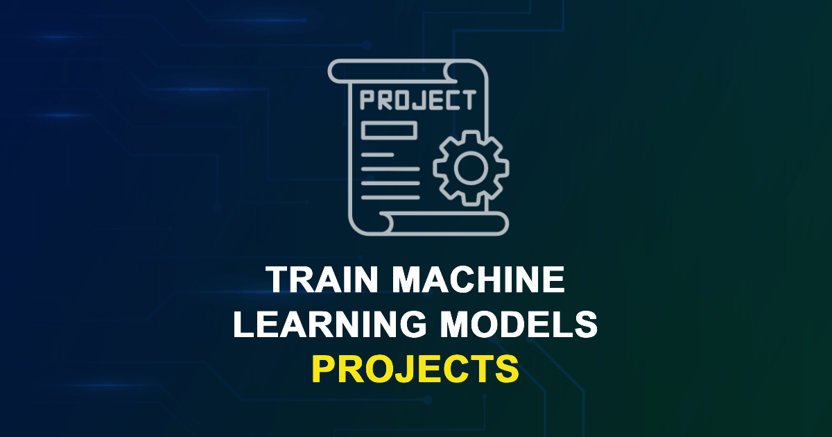 Train Machine Learning Models Projects | Research Topics with source ...