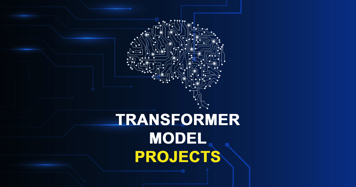 Transformer Model Projects from Beginner to Advanced - UniPhD