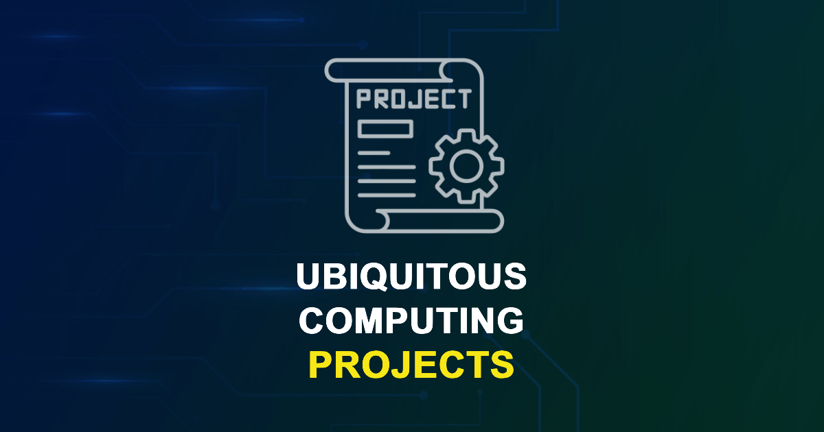 Ubiquitous Computing Projects for Final Year Students - UniPhD
