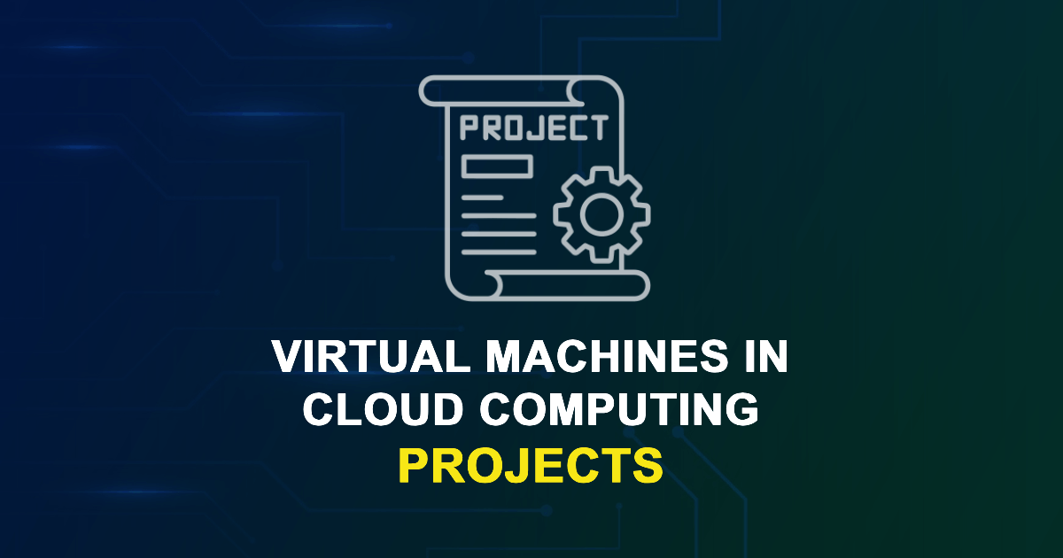 Virtual Machines In Cloud Computing Projects for Engineering Students ...
