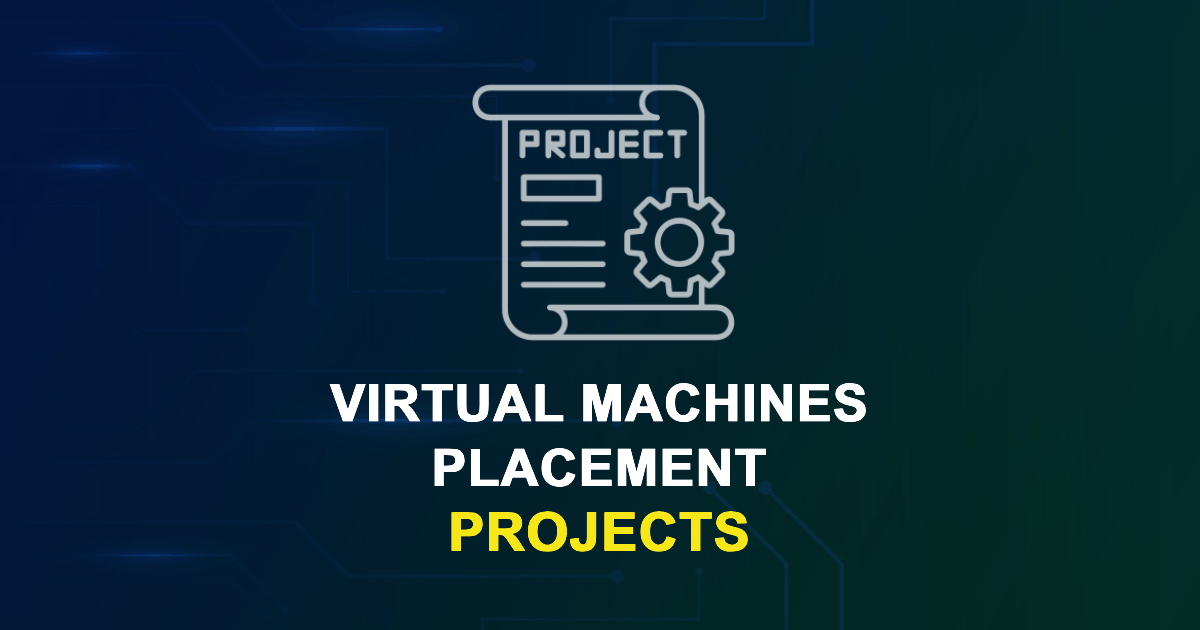 Virtual Machines Placement Projects for Engineering Students - UniPhD